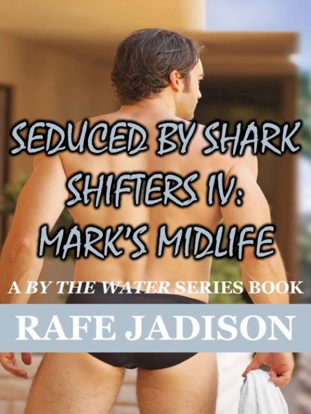 Seduced by SharkShifter IV: Mark's Midlife - PChome 24h書店