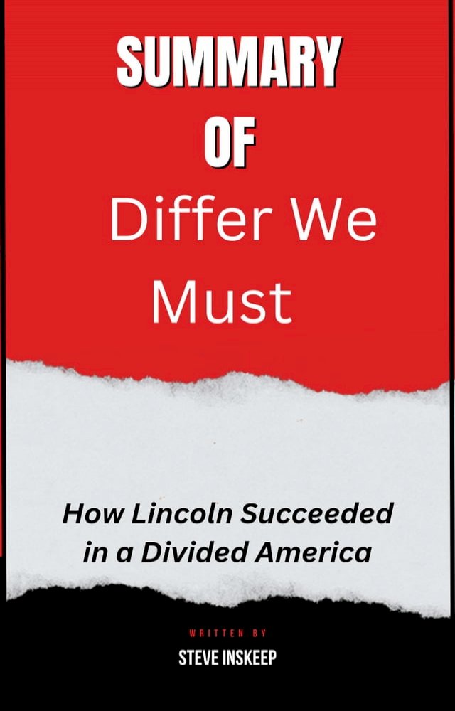 Summary of Differ We Must How Lincoln Succeeded in a Divided America By ...