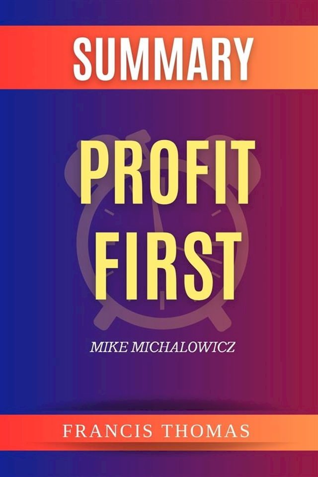 Summary Of Profit First by Mike Michalowicz - PChome 24h書店