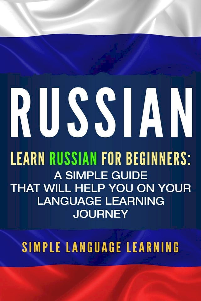 Russian: Learn Russian for Beginners: A Simple Guide that Will Help You ...