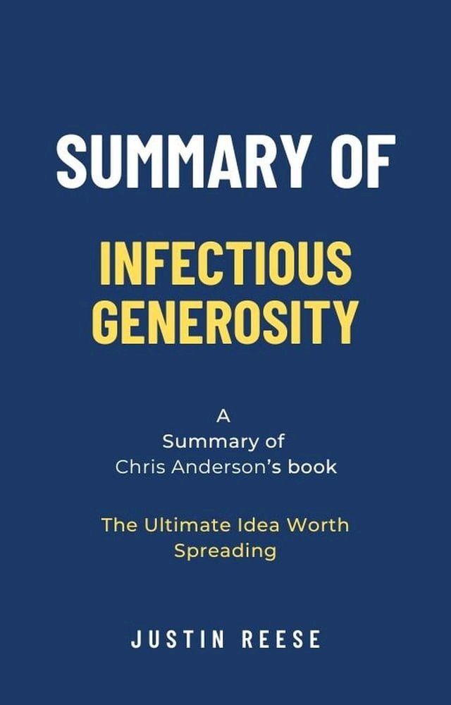 Summary of Infectious Generosity by Chris Anderson: The Ultimate Idea ...