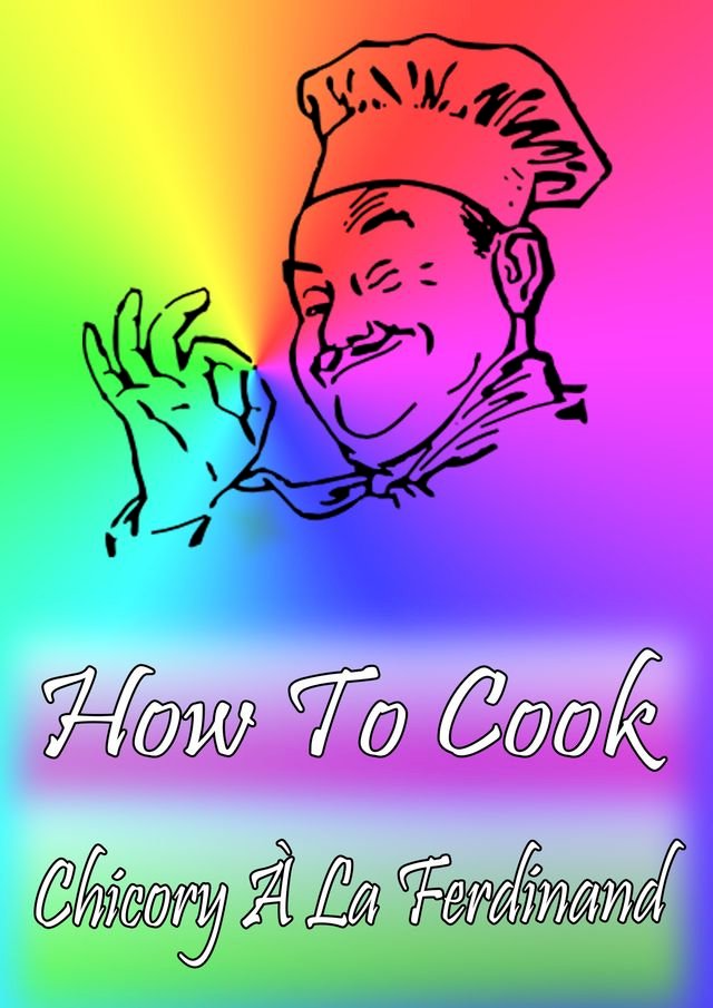 How To Cook Chicory A La Ferdinand - PChome 24h書店