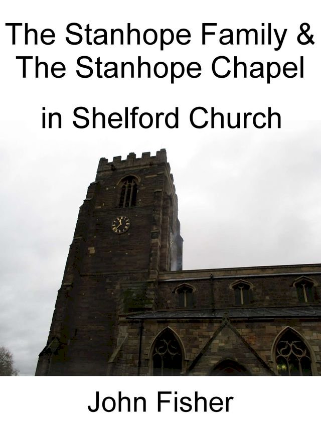The Stanhope Family and the Stanhope Chapel in Shelford Church - PChome ...