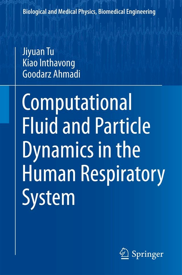 Computational Fluid and Particle Dynamics in the Human Respiratory ...