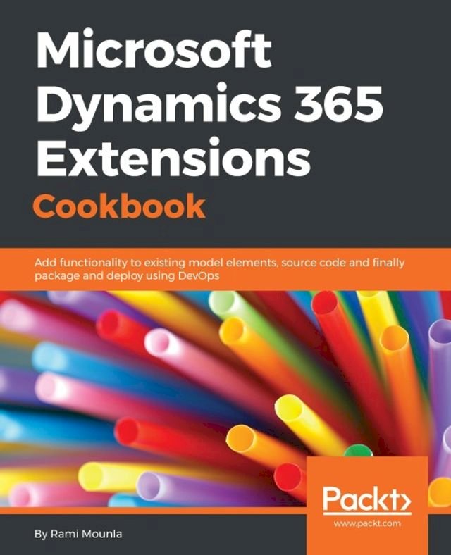 Microsoft Dynamics 365 Extensions Cookbook - PChome 24h書店