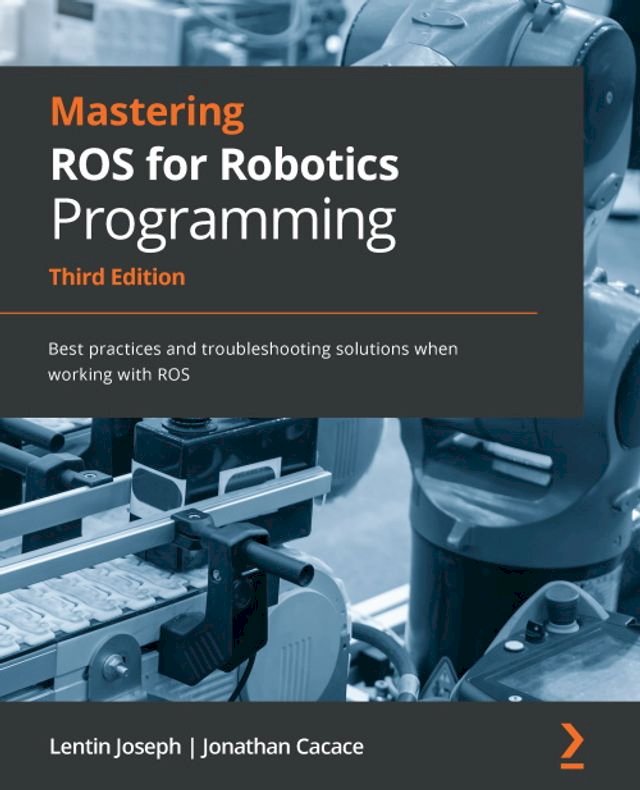 Mastering ROS for Robotics Programming - Third Edition - PChome 24h書店