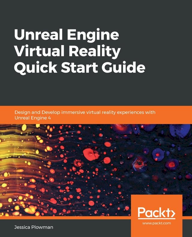 Unreal Engine Virtual Reality Quick Start Guide - PChome 24h書店