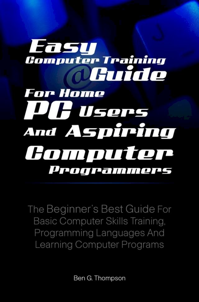 Easy Computer Training Guide For Home PC Users and Aspiring Computer Programmers - PChome 24h書店