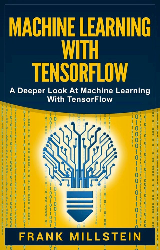 Machine Learning with Tensorflow: A Deeper Look at Machine Learning with TensorFlow - PChome 24h書店