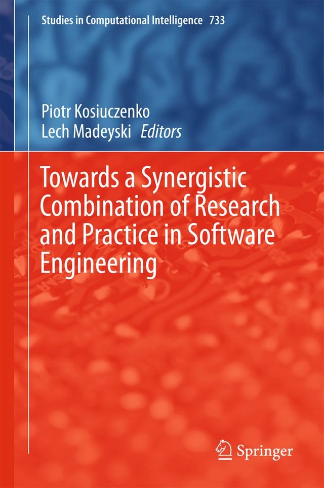 Towards a Synergistic Combination of Research and Practice in Software ...