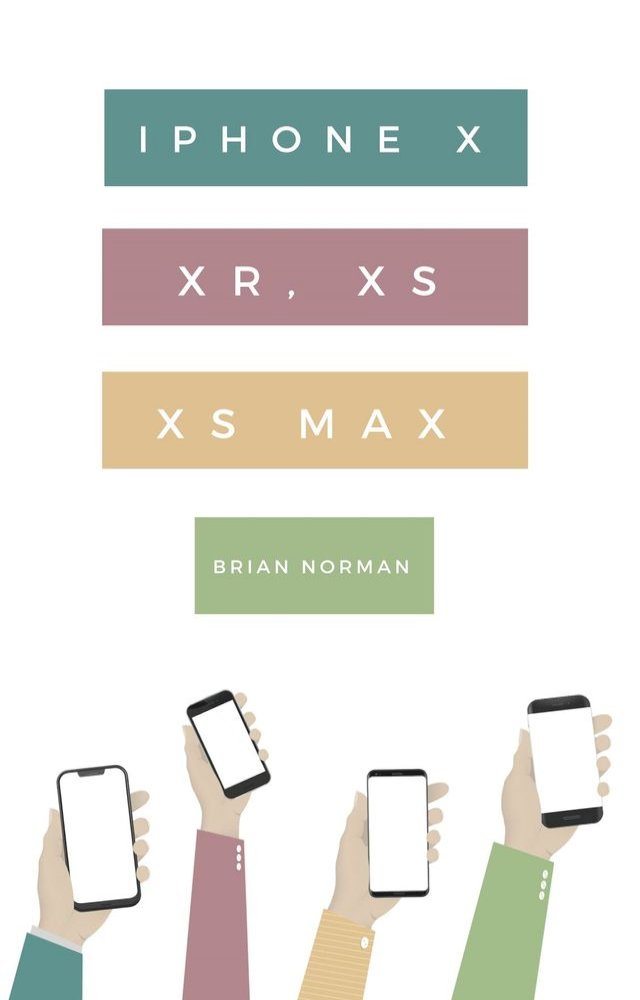The Ridiculously Simple Guide to iPhone X, XR, XS, and XS Max - PChome ...