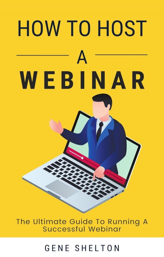 How To Host A Webinar - The Ultimate Guide To Running A Successful ...