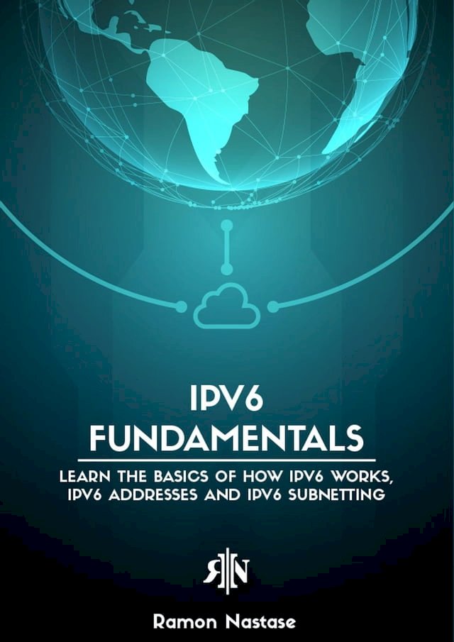 IPv6 Fundamentals: Learn the Basics of How IPv6 Works, IPv6 Addresses and IPv6 Subnetting ...