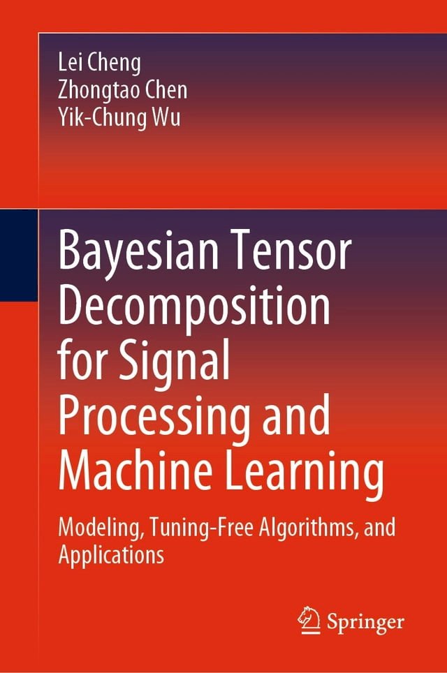 Bayesian Tensor Decomposition for Signal Processing and Machine Learning - PChome 24h書店