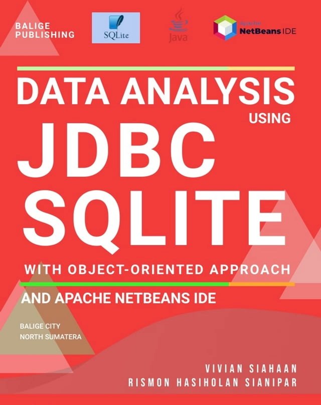 DATA ANALYSIS USING JDBC AND SQLITE WITH OBJECT-ORIENTED APPROACH AND APACHE NETBEANS IDE ...