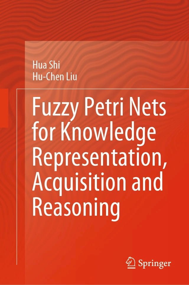 Fuzzy Petri Nets for Knowledge Representation, Acquisition and Reasoning - PChome 24h書店