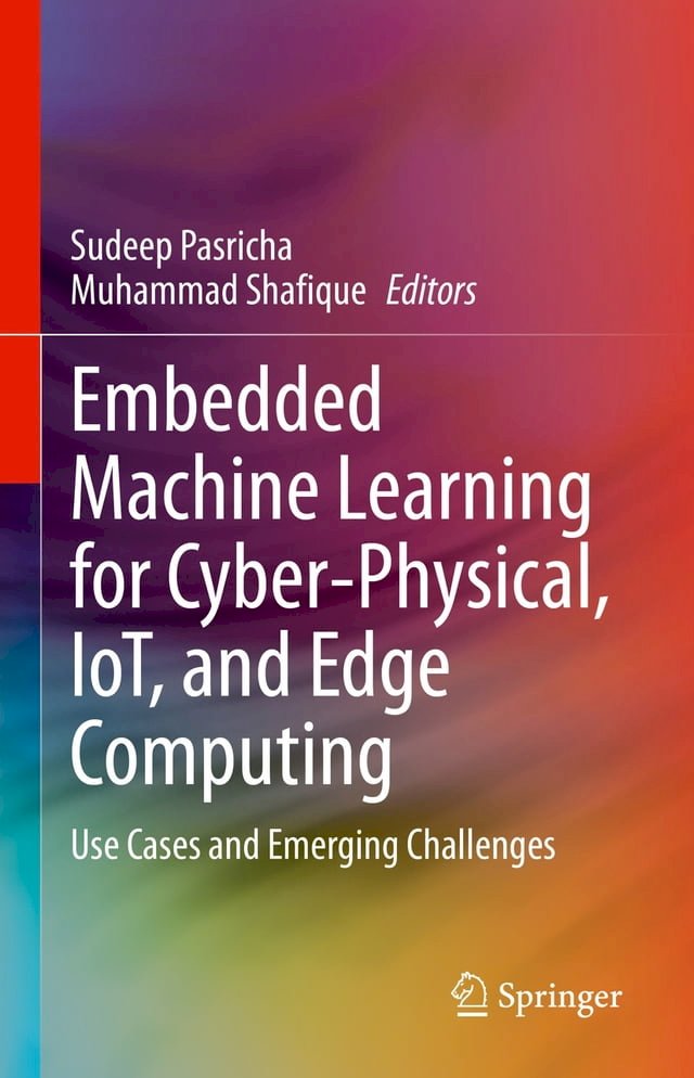 Embedded Machine Learning for Cyber-Physical, IoT, and Edge Computing - PChome 24h書店