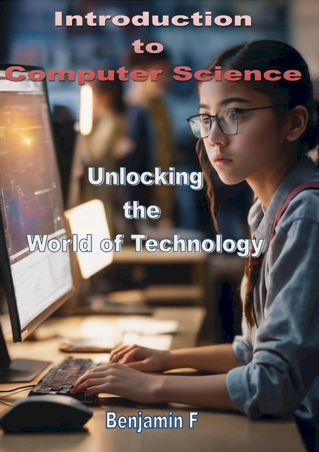 Introduction to Computer Science Unlocking the World of Technology - PChome 24h書店