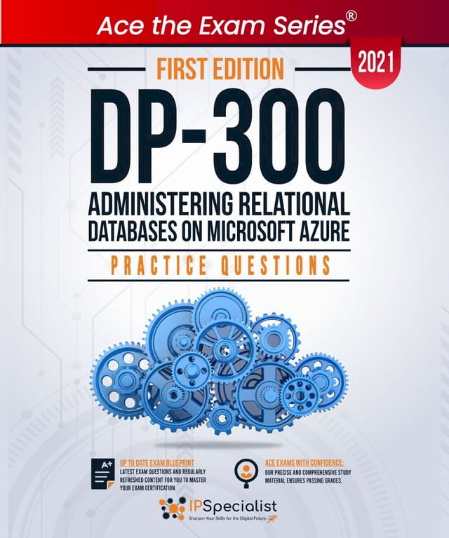 DP-300: Administering Relational Databases on Microsoft Azure : +150 Exam Practice Questions ...