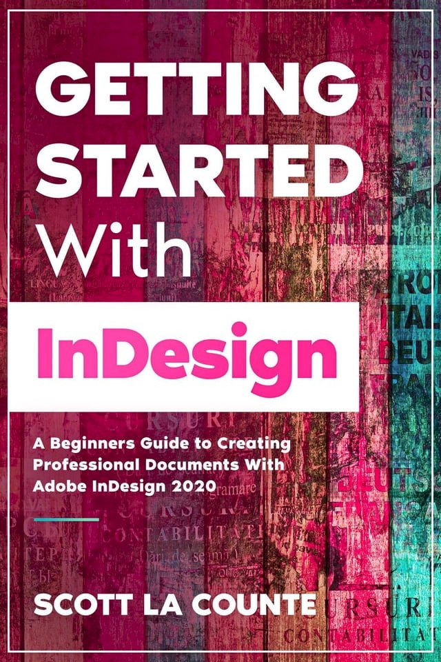 Getting Started With InDesign: A Beginners Guide to Creating ...