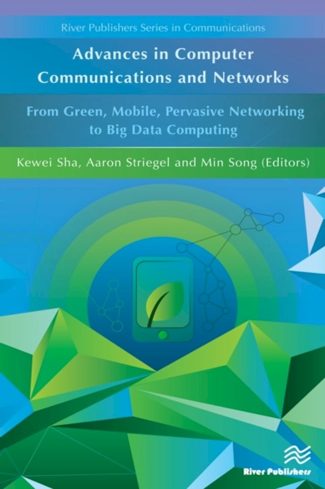 Advances in Computer Communications and Networks From Green, Mobile, Pervasive Networking to ...