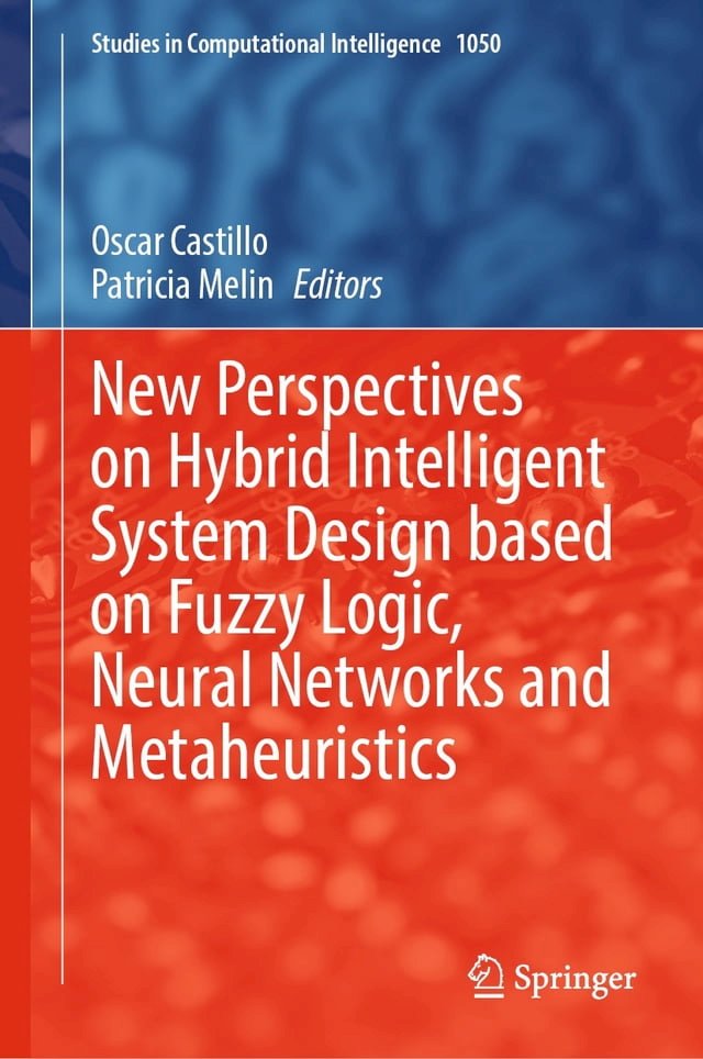 New Perspectives on Hybrid Intelligent System Design based on Fuzzy Logic, Neural Networks a ...
