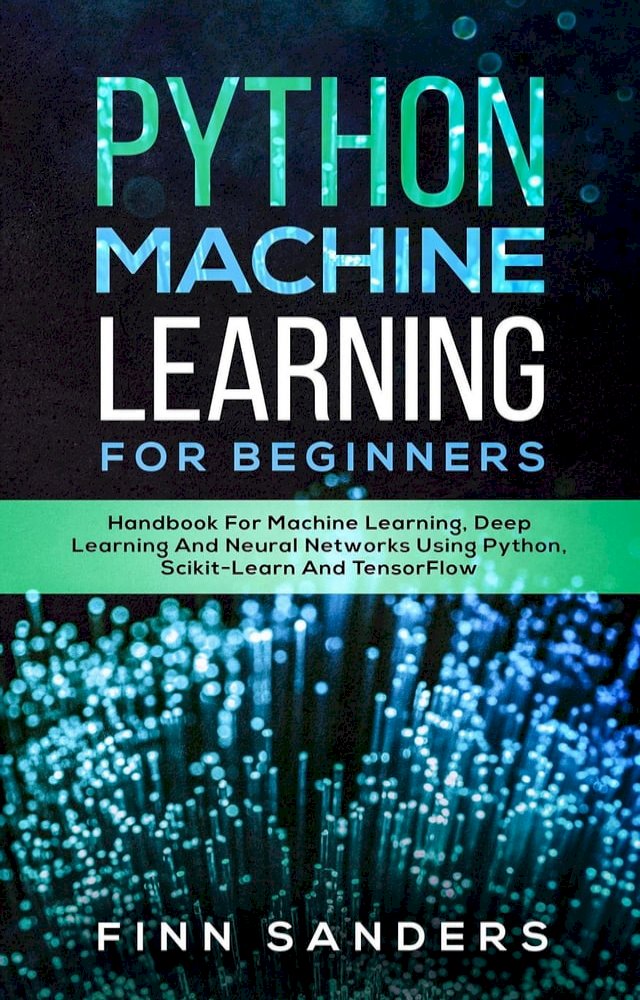 Python Machine Learning For Beginners: Handbook For Machine Learning ...