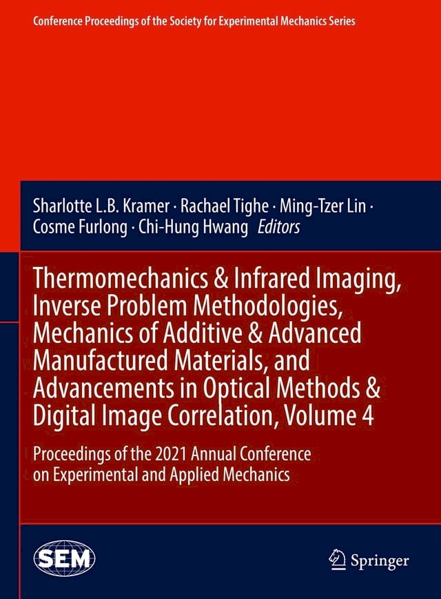 Thermomechanics & Infrared Imaging, Inverse Problem Methodologies, Mechanics of Additive & A ...