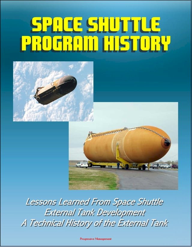 Space Shuttle Program History: Lessons Learned From Space Shuttle External Tank Development ...