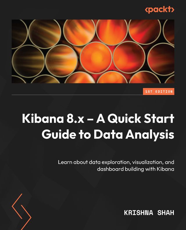 Kibana 8.x – A Quick Start Guide to Data Analysis - PChome 24h書店