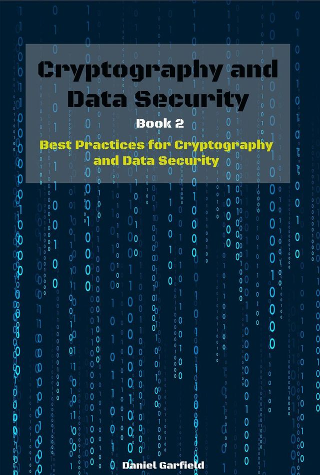 Cryptography and Data Security Book 2: Best Practices for Cryptography ...