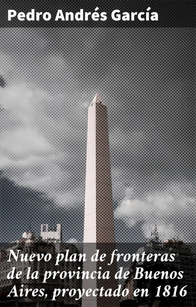 Nuevo plan de fronteras de la provincia de Buenos Aires, proyectado en 1816 - PChome 24h書店