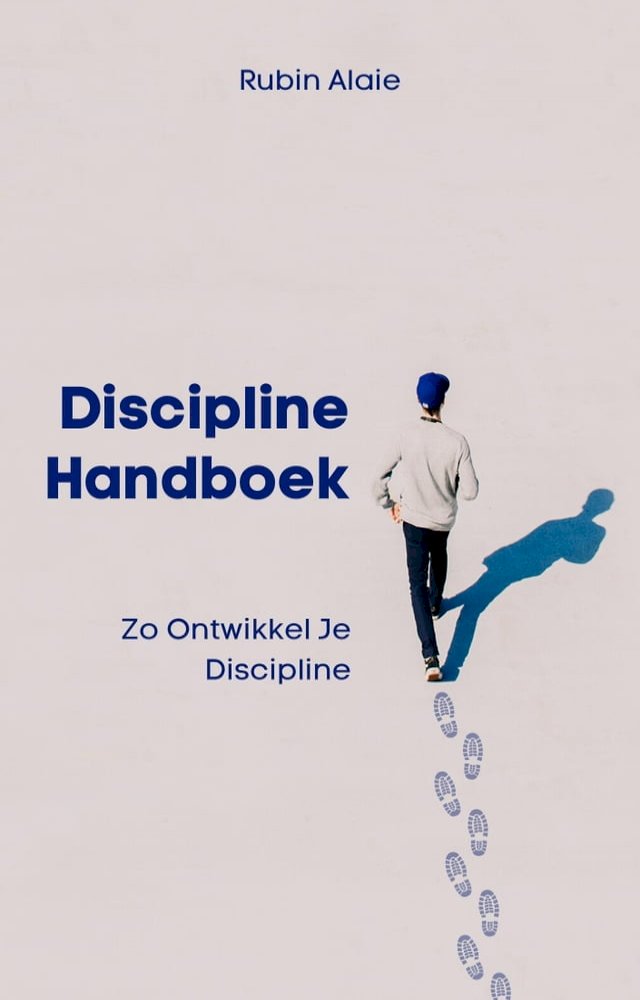 Discipline Handboek: Het Boek Met Tips & Inzichten: Zo Ontwikkel Je ...