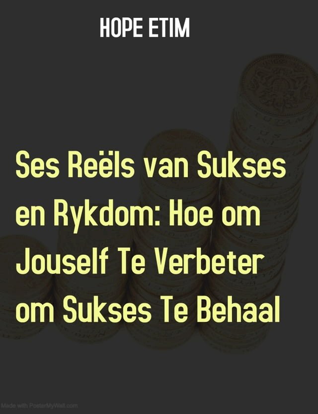 Ses Reëls van Sukses en Rykdom: Hoe om Jouself Te Verbeter om Sukses Te ...