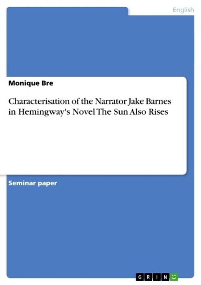 Characterisation of the Narrator Jake Barnes in Hemingway's Novel The ...
