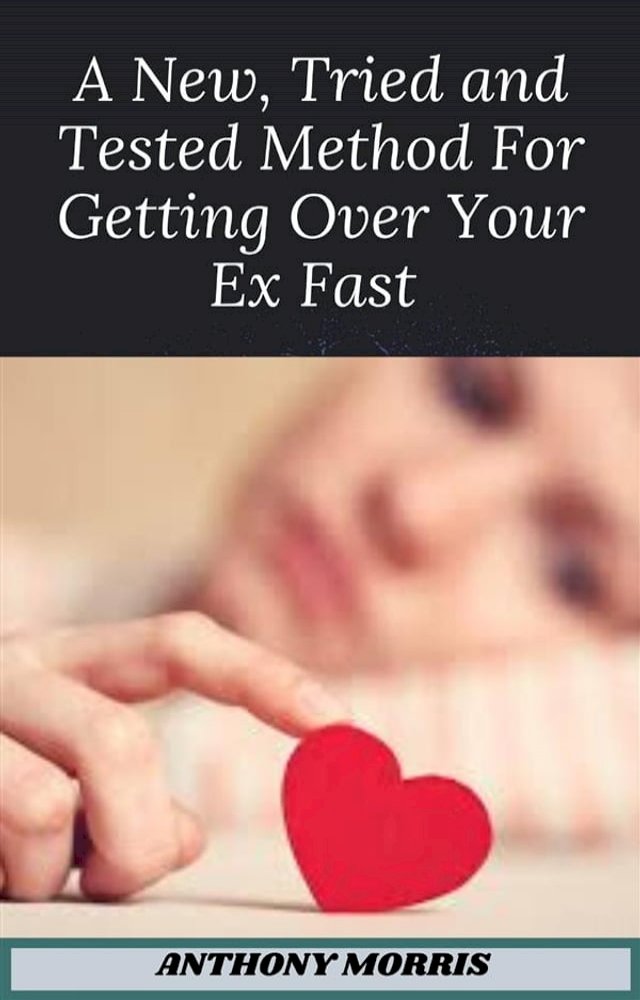 The New Tried and Tested Method For Getting Over Your Ex Fast - PChome ...