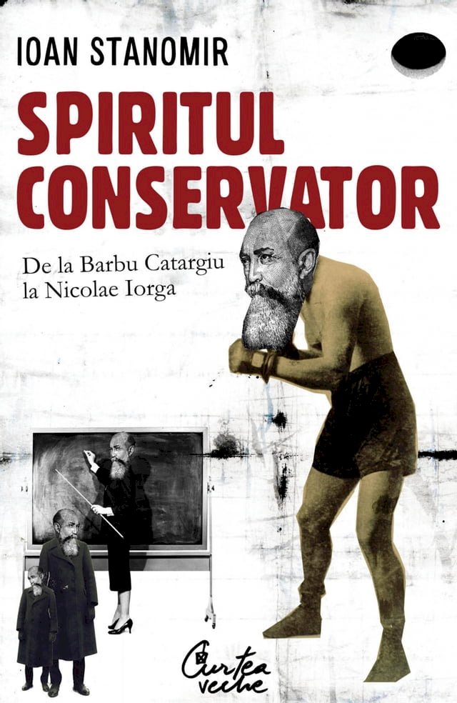 Spiritul conservator. De la Barbu Catargiu la Nicolae Iorga - PChome 24h書店