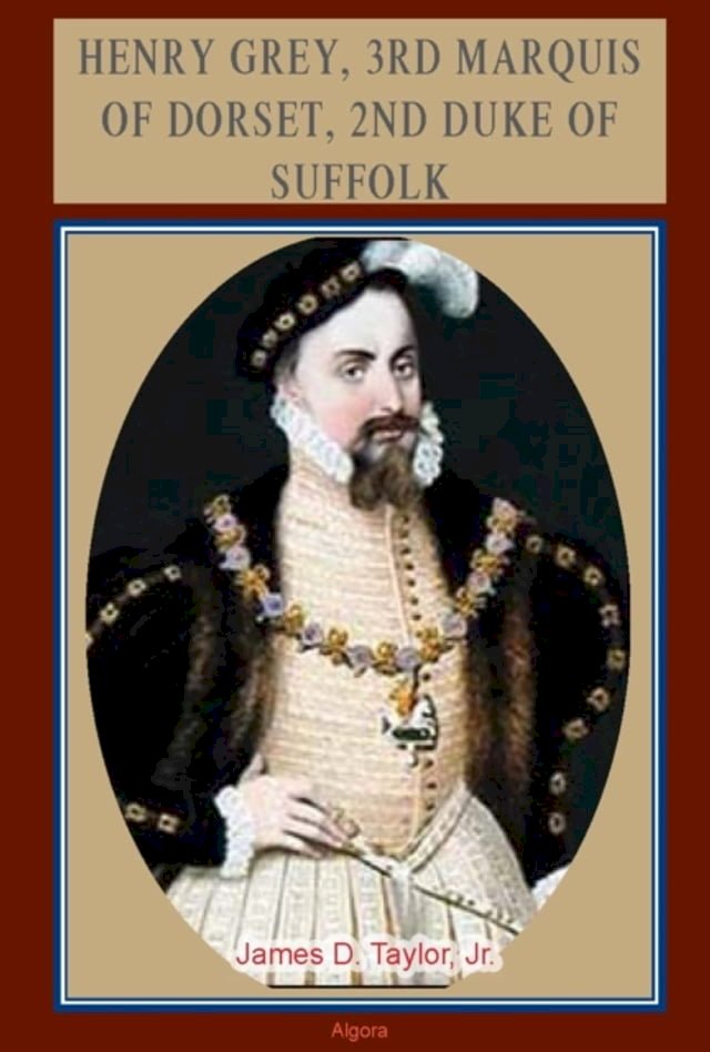 Henry Grey, 3rd Marquis of Dorset, 2nd Duke of Suffolk (c.1500-1554 ...