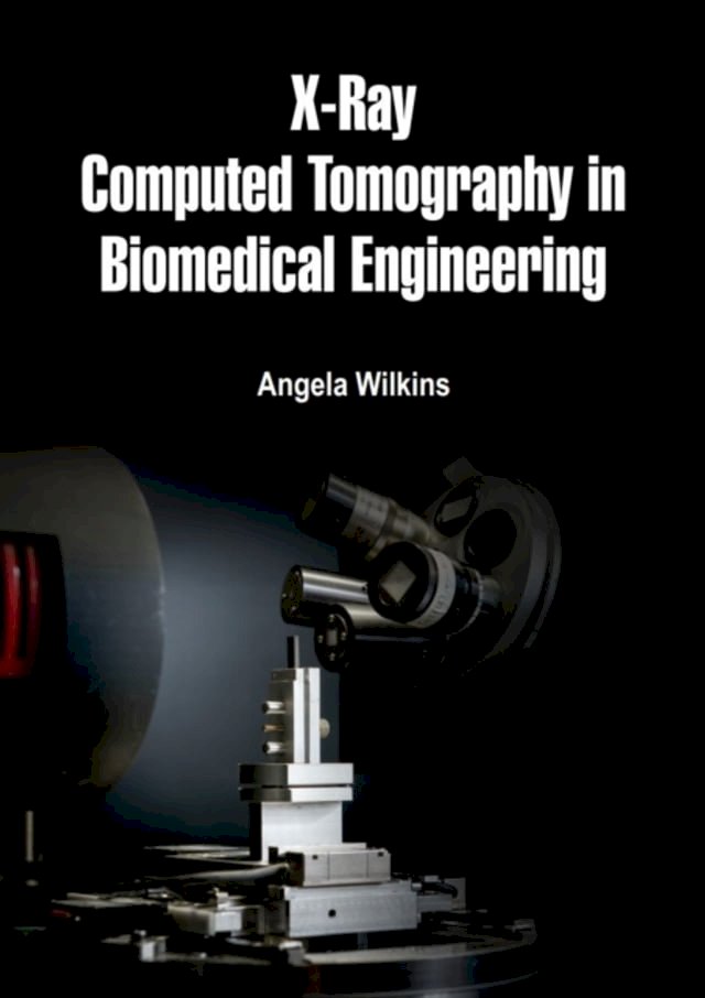 X-Ray Computed Tomography in Biomedical Engineering - PChome 24h書店