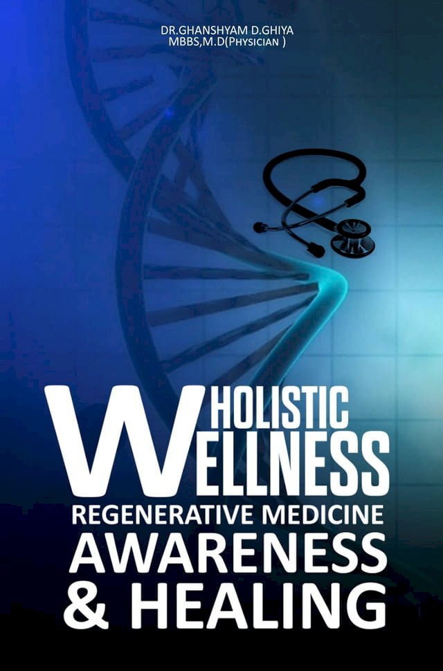 WHOLISTIC WELLNESS, REGENERATIVE MEDICINE, AWARENESS AND HEALING ...