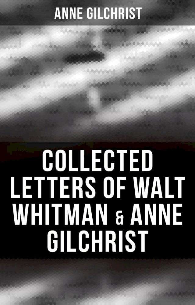 Collected Letters of Walt Whitman & Anne Gilchrist - PChome 24h書店