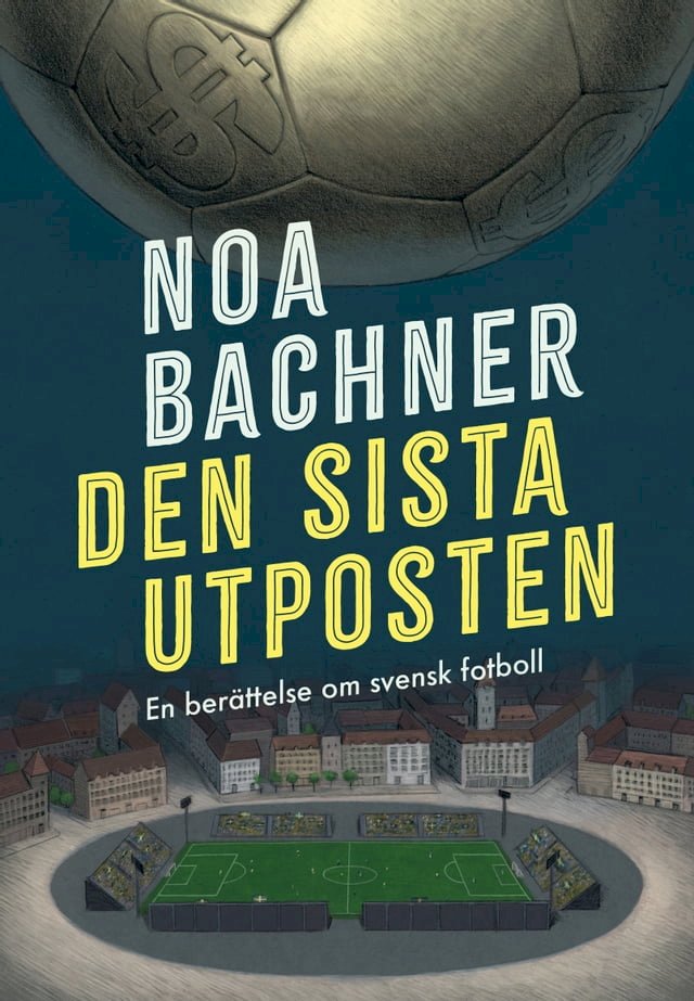 Den sista utposten : en berättelse om svensk fotboll - PChome 24h書店