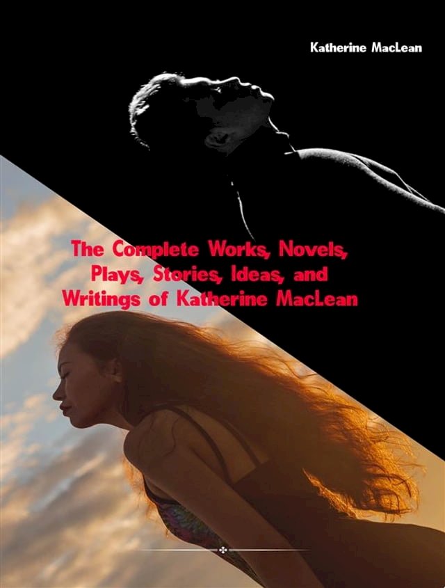 The Complete Works, Novels, Plays, Stories, Ideas, and Writings of ...